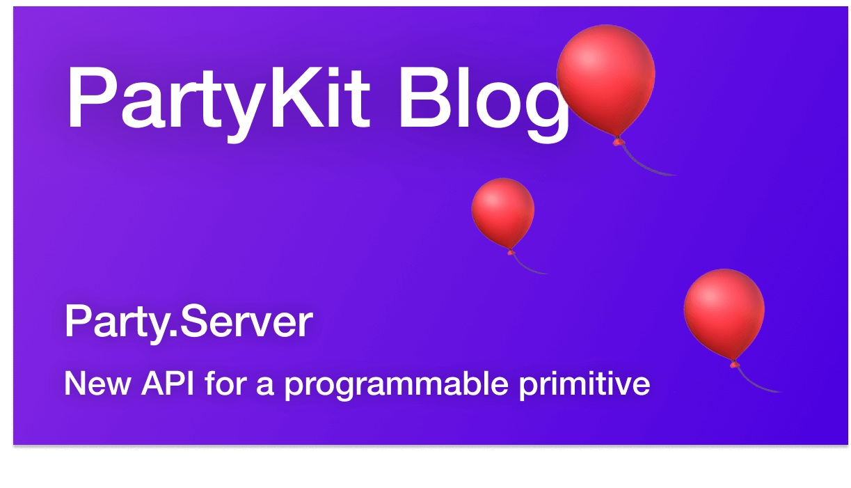Party.Server — New API for a programmable primitive